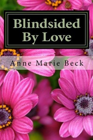 Blindsided By Love (The Preston's, #1) by Anne Marie Beck | Goodreads