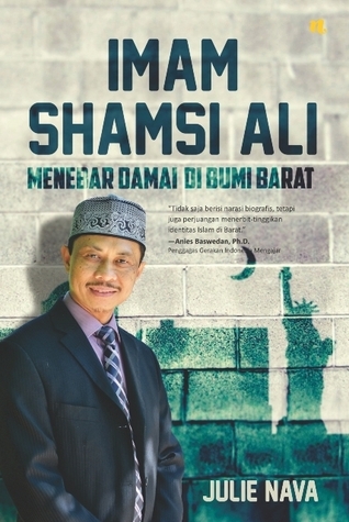 Imam Shamsi Ali: Menebar Damai di Bumi Barat by Julie Nava | Goodreads