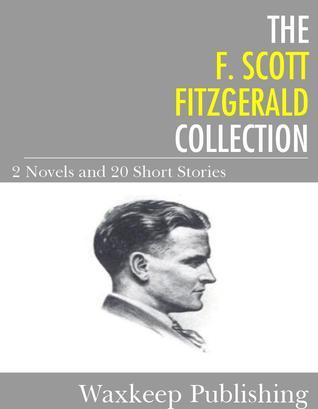 The F. Scott Fitzgerald Collection: 2 Novels and 20 Short Stories by F ...