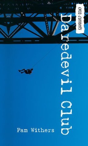 Daredevil Club (Orca Currents) by Pam Withers | Goodreads