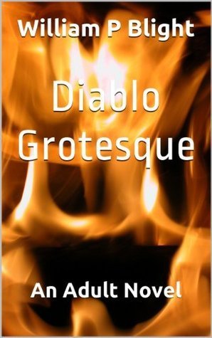 Diablo Grotesque by William P. Blight | Goodreads