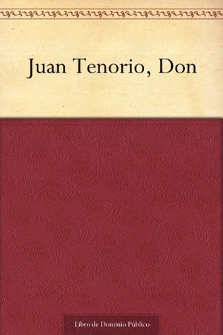 Dan Juan Tenorio by José Zorrilla | Goodreads