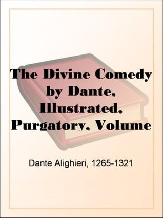 The Divine Comedy by Dante, Illustrated, Purgatory, Volume 1 by Dante ...