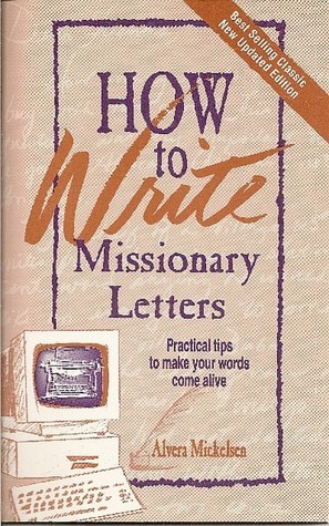 How To Write Missionary Letters by Alvera M. Mickelsen | Goodreads