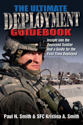 The Ultimate Deployment Guidebook: Insight into the Deployed Soldier ...