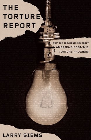 The Torture Report: What the Documents Say about America's Post-9/11 ...