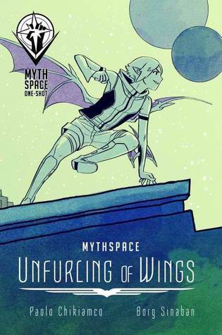 Mythspace: Unfurling of Wings by Paolo Chikiamco | Goodreads