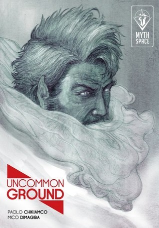 Mythspace: Uncommon Ground by Paolo Chikiamco | Goodreads