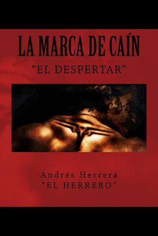 La Marca De Cain: El Despertar by Andrés Herrera | Goodreads