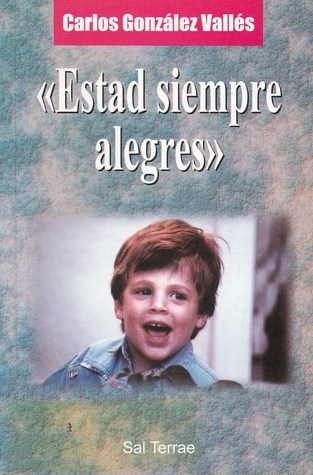 Estad siempre alegres by Carlos G. Vallés | Goodreads