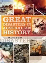 Great Disasters in Australian History by Jonathan King | Goodreads