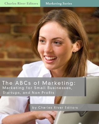 The ABCs of Marketing: Marketing for Small Businesses, Startups, & Non ...