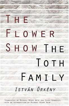 The Flower Show and the Toth Family by István Örkény | Goodreads