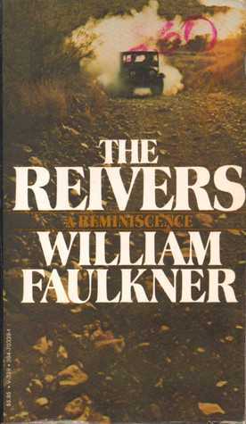 The Reivers: A Reminiscence by William Faulkner | Goodreads