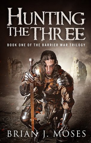 Hunting the Three (The Barrier War, #1) by Brian J. Moses | Goodreads