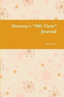 Mommy's "ME-Time" Journal by Tara Smith | Goodreads