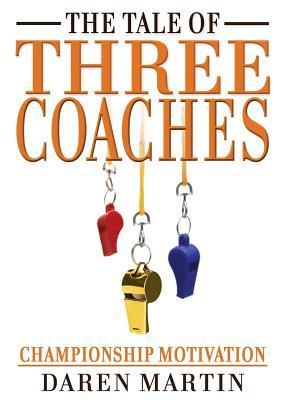 The Tale of Three Coaches by Daren Martin | Goodreads