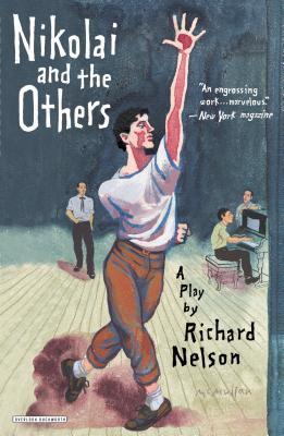 Nikolai and the Others: A Play by Richard Nelson | Goodreads