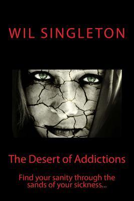 The Desert of Addictions... by Wil Singleton | Goodreads