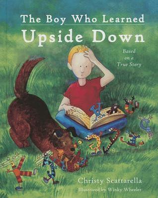 The Boy Who Learned Upside Down by Christy Scattarella | Goodreads