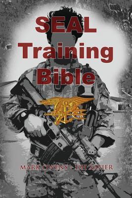 SEAL Training Bible: How to Join the Men Who Killed Osama bin Laden by ...