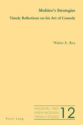 Molière’s Strategies: Timely Reflections on his Art of Comedy by Walter ...