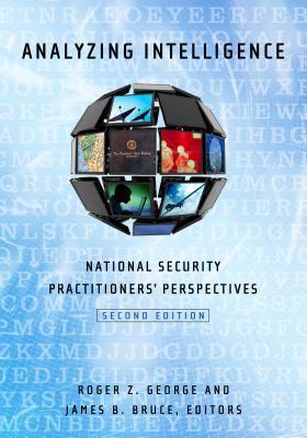 Analyzing Intelligence: National Security Practitioners' Perspectives ...