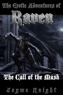 The Erotic Adventures of Raven: The Call of the Mask by Jayme Knight ...