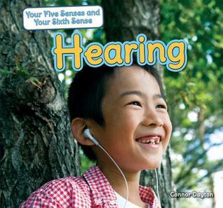 Hearing (Your Five Senses and Your Sixth Sense) by Connor Dayton ...