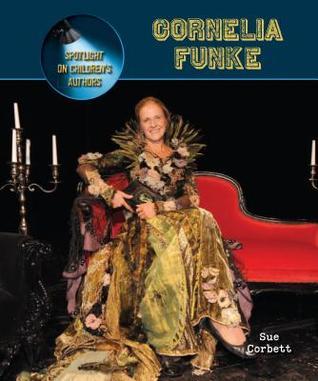Cornelia Funke (Spotlight on Children's Authors) by Sue Corbett | Goodreads