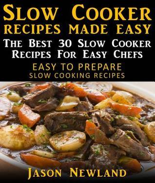 Slow Cooker Recipes Made Easy: The Best 30 Slow Cooker Recipes for Easy ...