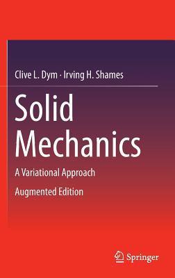 Solid Mechanics: A Variational Approach, Augmented Edition by Clive L ...