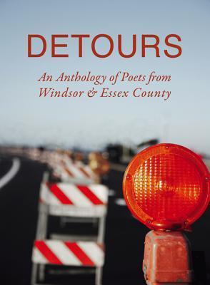 Detours: An anthology of Poets from Windsor & Essex County by Susan ...