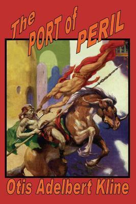 The Port Of Peril by Otis Adelbert Kline | Goodreads