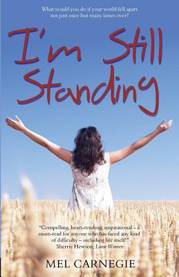 I'm Still Standing by Mel Carnegie | Goodreads