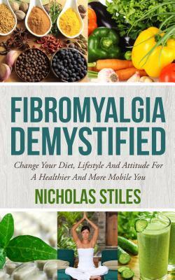 Fibromyalgia Demystified by Nicholas Stiles | Goodreads