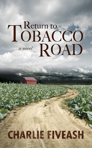 Return to Tobacco Road by Charlie Fiveash | Goodreads
