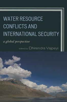 Water Resource Conflicts and International Security: A Global ...
