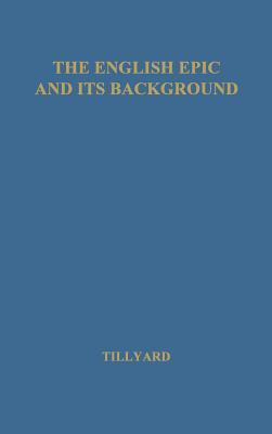 The English Epic and Its Background by E.M.W. Tillyard | Goodreads