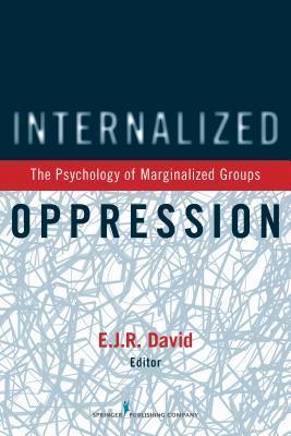 Internalized Oppression: The Psychology of Marginalized Groups by E.J.R ...