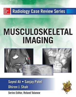 Radiology Case Review Series: MSK Imaging by Sanjay Patel | Goodreads