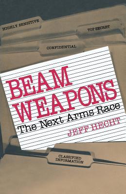 Beam Weapons: The Next Arms Race by Jeff Hecht | Goodreads
