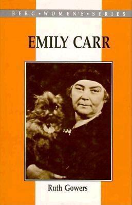 Emily Carr by Ruth Gowers | Goodreads
