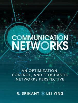 Communication Networks: An Optimization, Control, and Stochastic ...