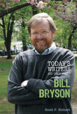 Bill Bryson (Today's Writers and Their Works) by Scott P. Richert ...
