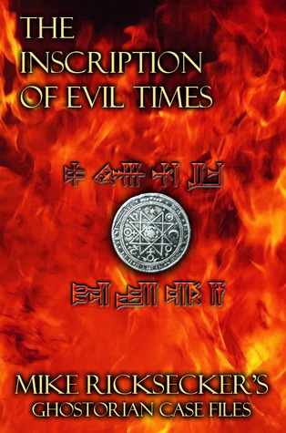 The Inscription of Evil Times by Mike Ricksecker | Goodreads