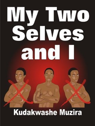 My Two Selves and I by Kudakwashe Muzira | Goodreads