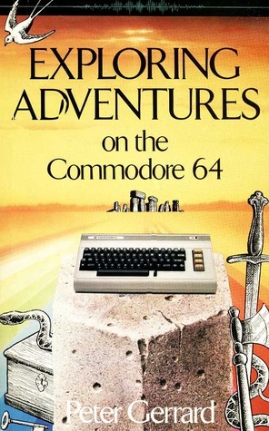 Exploring Adventures on the Commodore 64 by Peter Gerrard | Goodreads