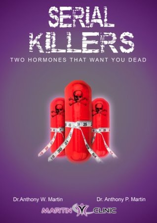 Serial Killers, Two Hormones That Want You Dead by Anthony W. Martin ...