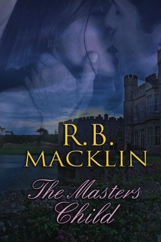 The Masters Child by R.B. Macklin | Goodreads